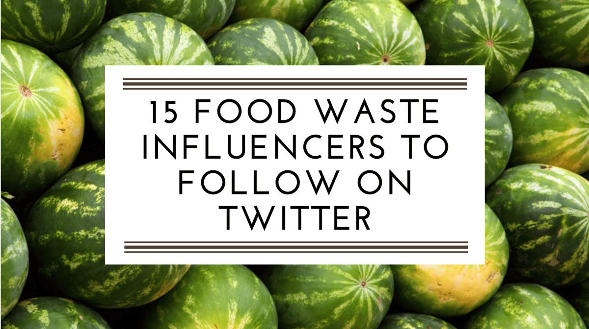 15 Food Waste Influencers to Follow on Twitter