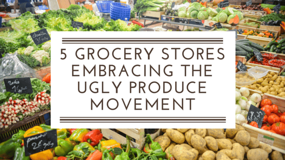 5 Major Grocery Stores Embracing the Ugly Produce Movement